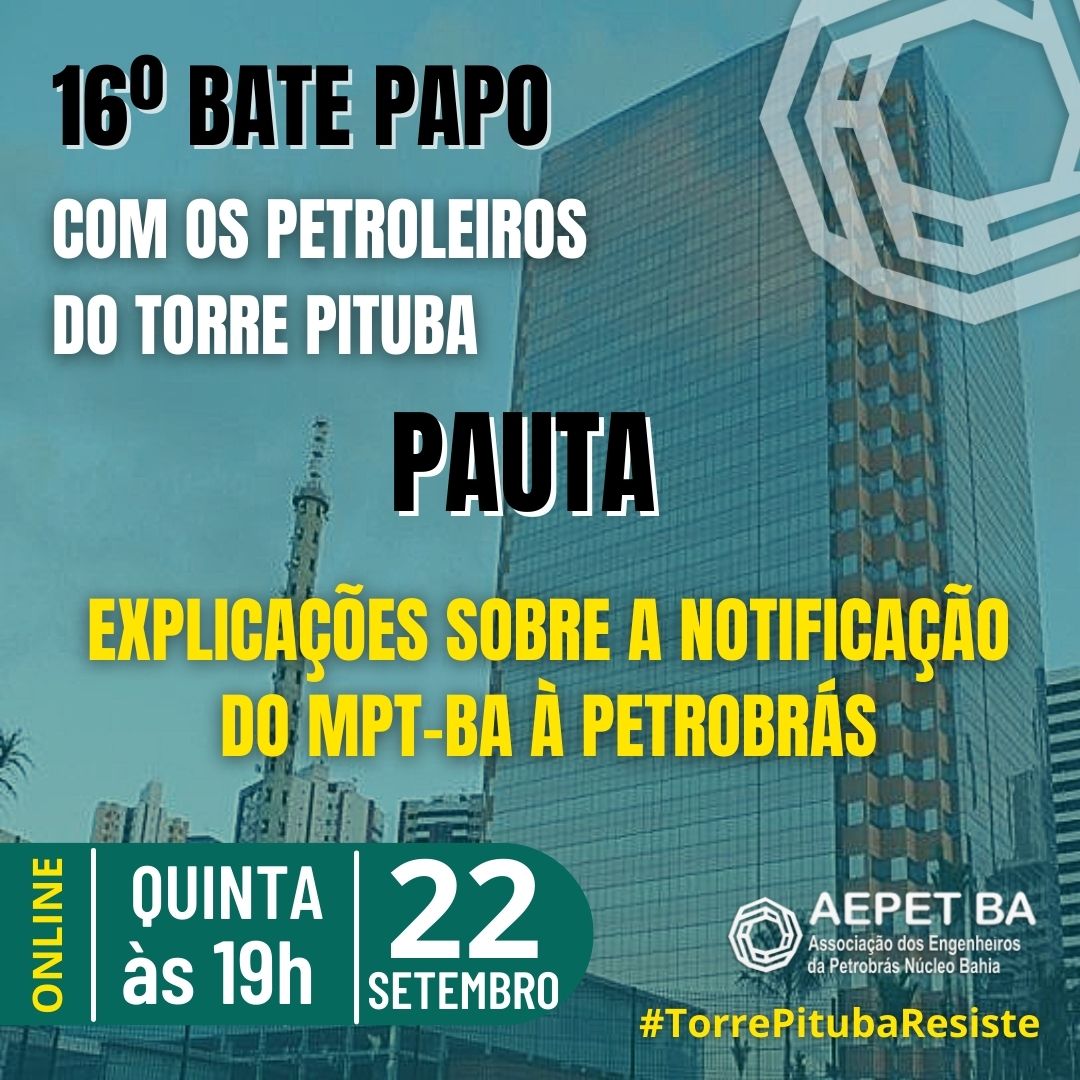 Após denúncias da AEPET-BA, MPT-BA notifica Petrobrás por transferências irregulares de ...