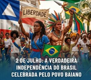 2 de Julho: a verdadeira Independência do Brasil celebrada pelo povo baiano